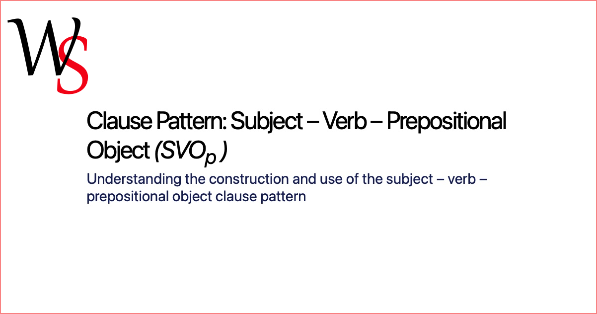 Subject - Verb - Prepositional Object | Clause Patterns
