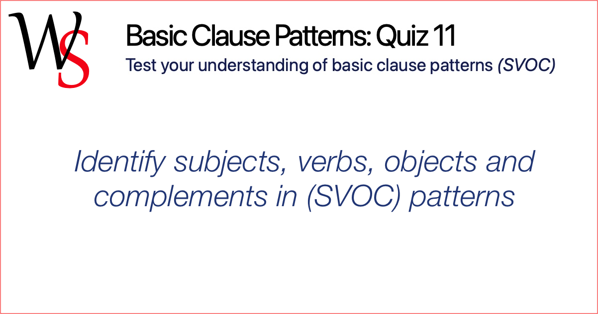 Clause Patterns Quiz 11 Subject Verb Object Complement