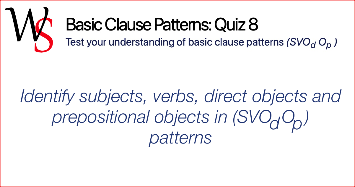 Quiz 8: Subject-Prepositional Verb-Direct Object-Prepositional Object
